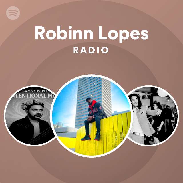 Robinn Lopes Radio | Spotify Playlist