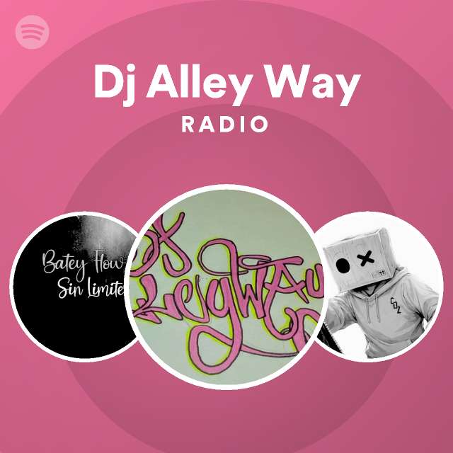 Dj Alley Way Radio - playlist by Spotify | Spotify