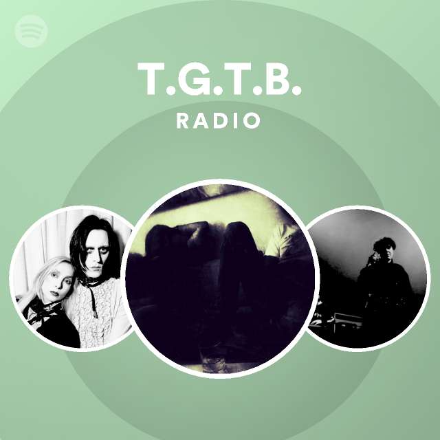 T.G.T.B. Radio - playlist by Spotify | Spotify