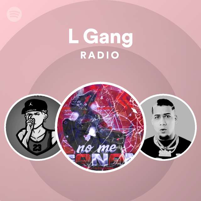 L Gang Radio | Spotify Playlist