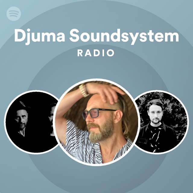 Djuma Soundsystem | Spotify