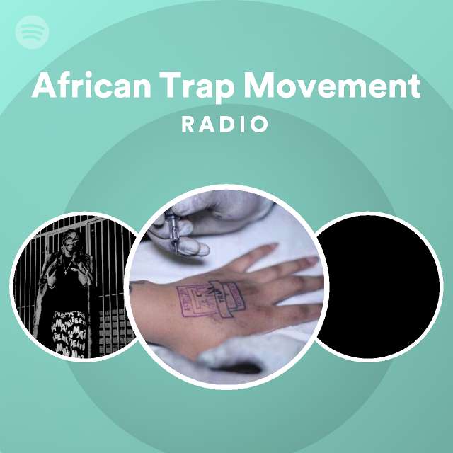 African Trap Movement Radio - playlist by Spotify | Spotify