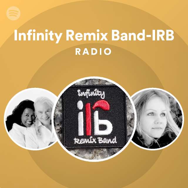 Infinity Remix Band-IRB Radio | Spotify Playlist