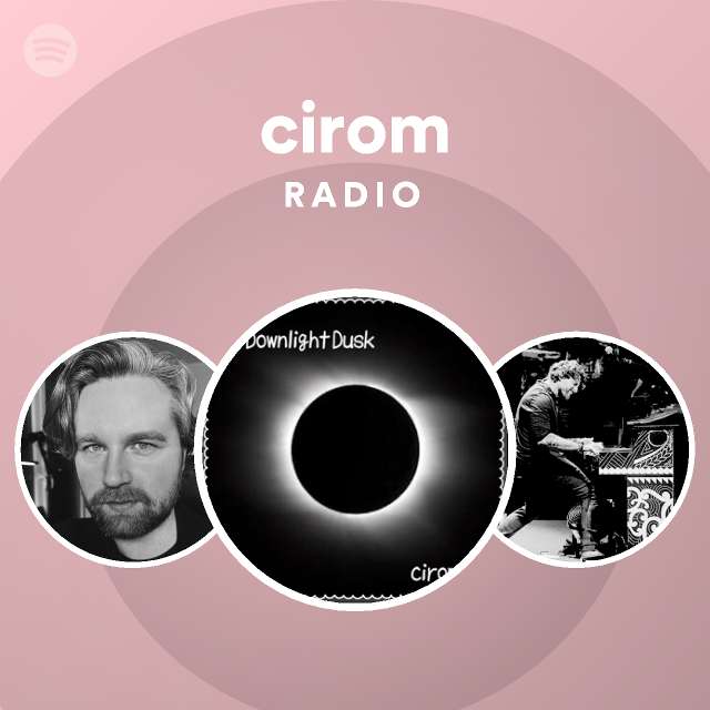 cirom Radio - playlist by Spotify | Spotify