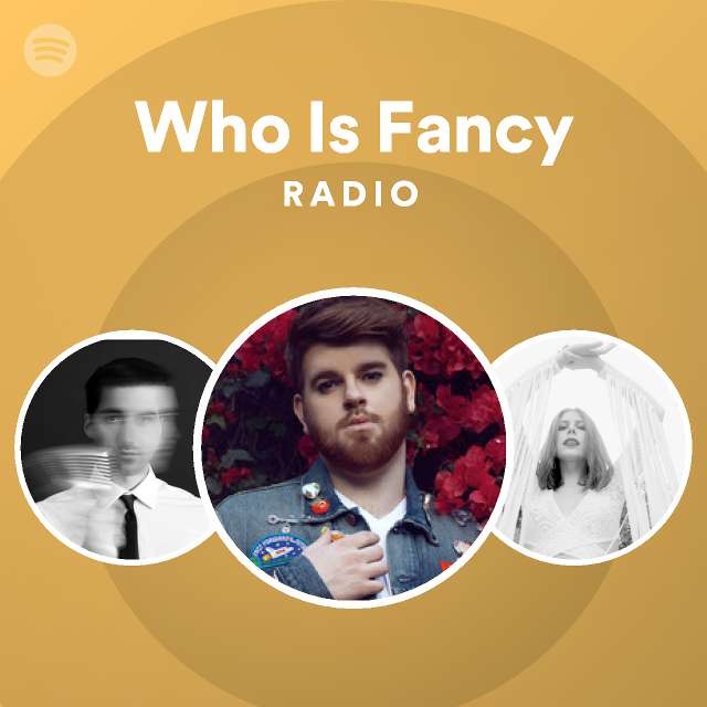 Who Is Fancy Radio - playlist by Spotify | Spotify