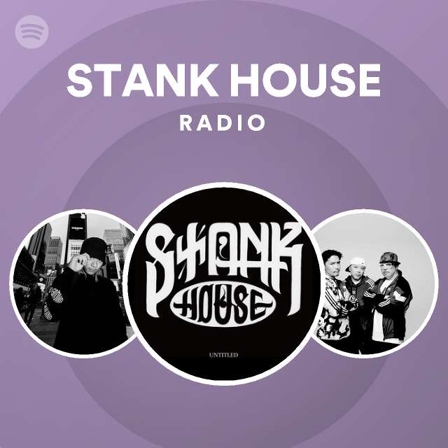 STANK HOUSE Radio - playlist by Spotify | Spotify