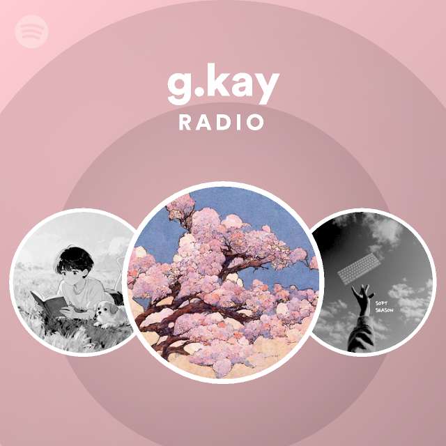 g.kay Radio - playlist by Spotify | Spotify