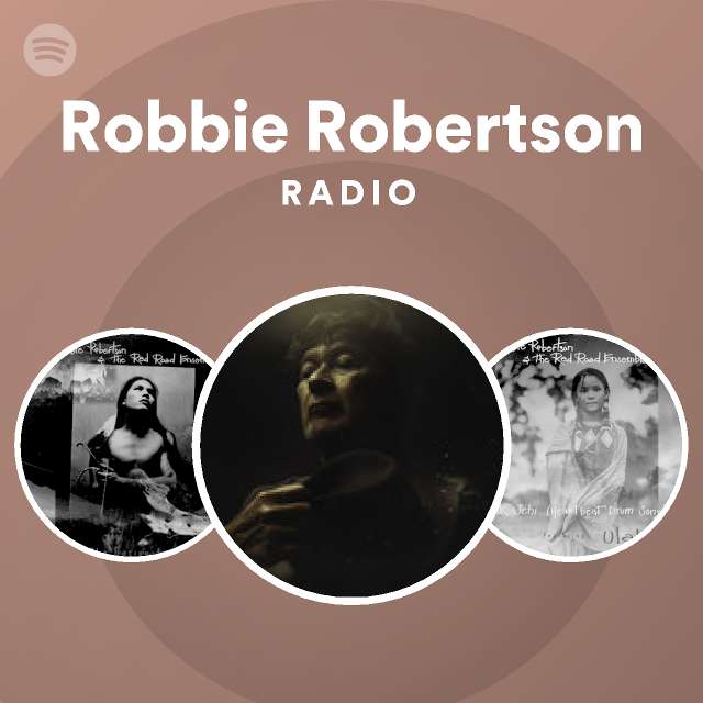 Robbie Robertson Radio - playlist by Spotify | Spotify