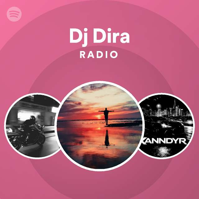 Dj Dira Radio - playlist by Spotify | Spotify
