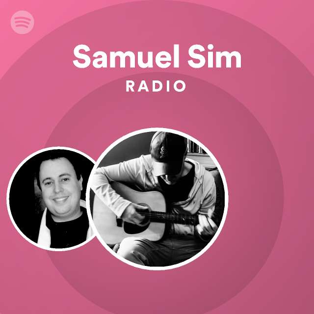 Samuel Sim Radio | Spotify Playlist