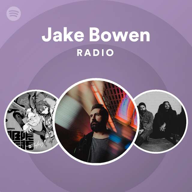 Jake Bowen Songs, Albums and Playlists | Spotify