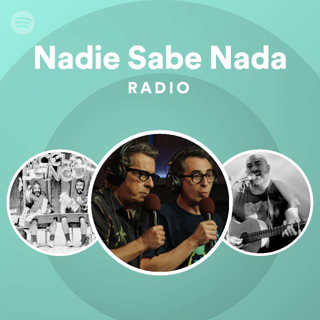 Nadie Sabe Nada Radio - playlist by Spotify | Spotify