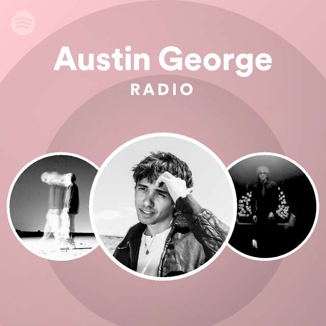 Austin George Radio - playlist by Spotify | Spotify