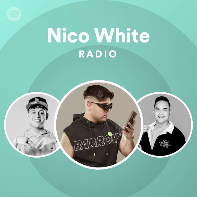 Nico White Radio | Spotify Playlist