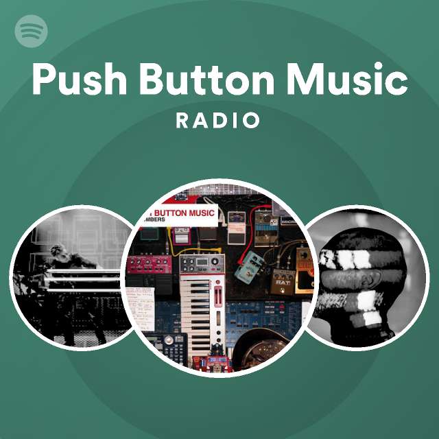 Push Button Music Radio - playlist by Spotify | Spotify