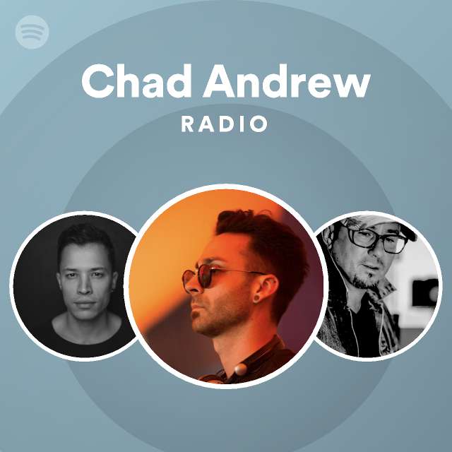 Chad Andrew Radio - playlist by Spotify | Spotify