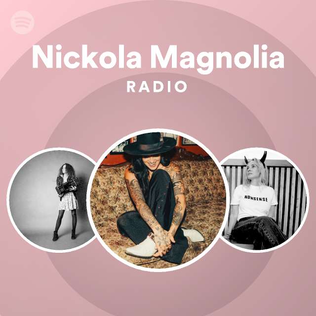 Nickola Magnolia Radio - playlist by Spotify | Spotify