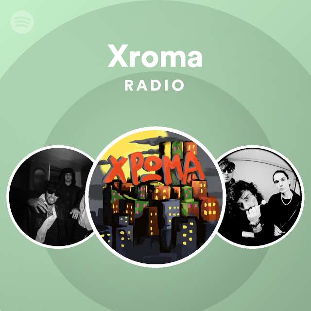 Xroma Radio - playlist by Spotify | Spotify