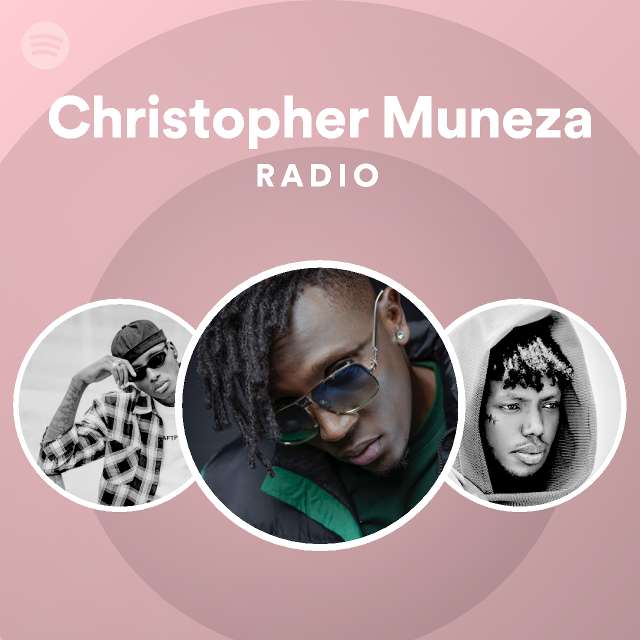 Christopher Muneza Radio | Spotify Playlist