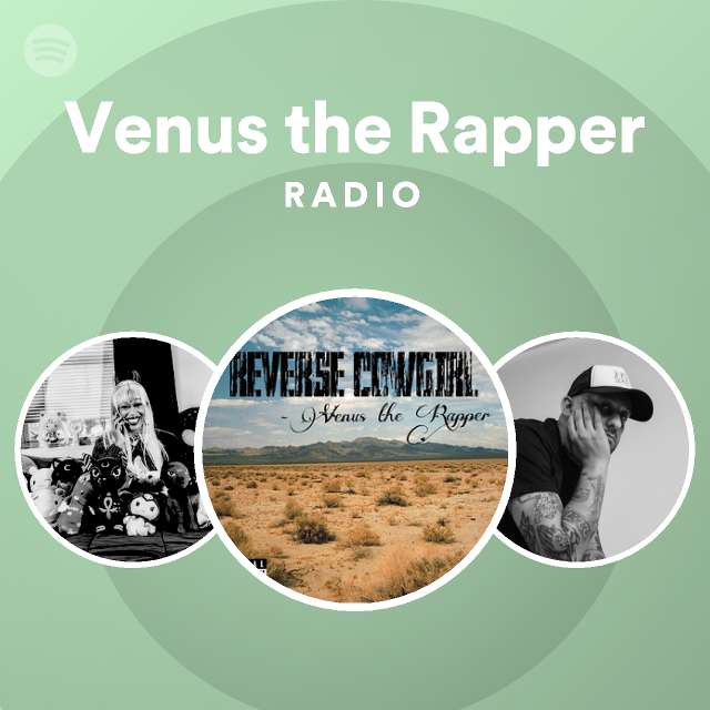 Venus the Rapper Radio | Spotify Playlist