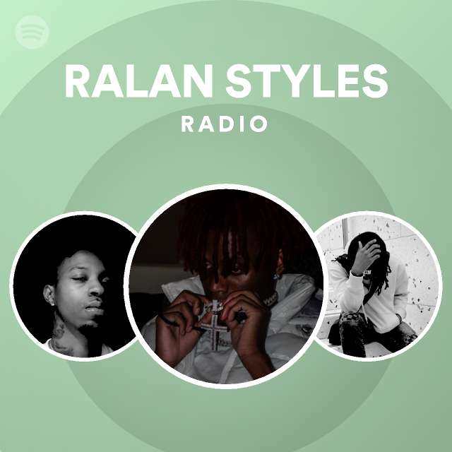 RALAN STYLES Radio - playlist by Spotify | Spotify