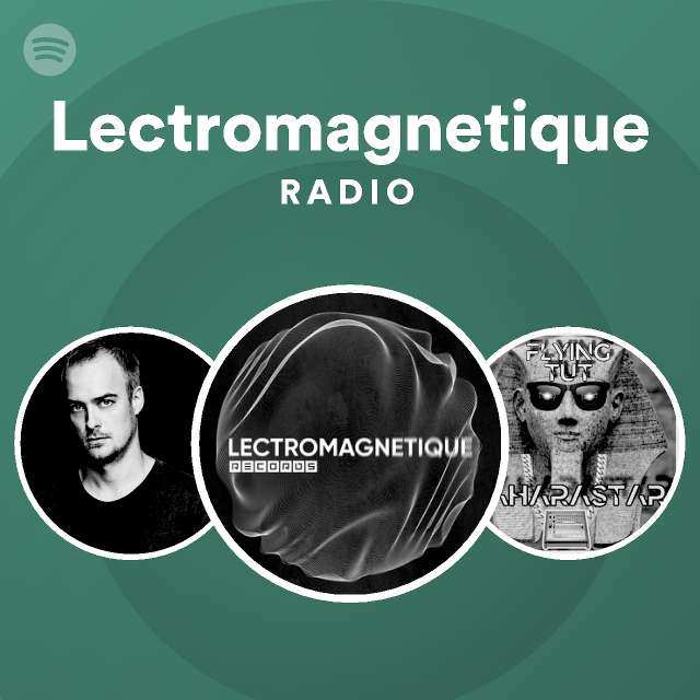 Lectromagnetique Radio - playlist by Spotify | Spotify