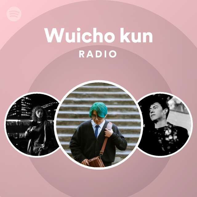 Wuicho kun Radio - playlist by Spotify | Spotify