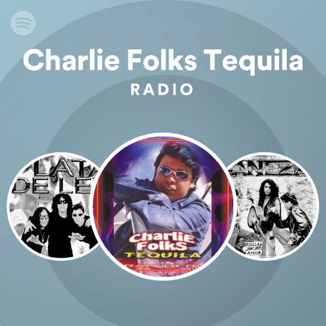Charlie Folks Tequila Radio | Spotify Playlist