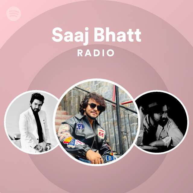 Saaj Bhatt Radio - playlist by Spotify | Spotify