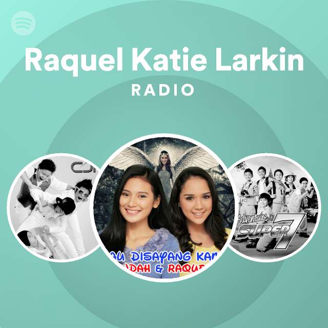 Raquel Katie Larkin Radio | Spotify Playlist