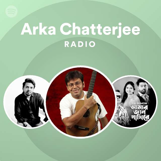 Arka Chatterjee Radio | Spotify Playlist