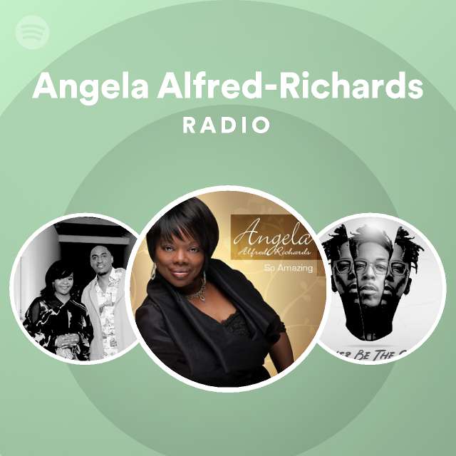Angela Alfred-Richards Radio - playlist by Spotify | Spotify