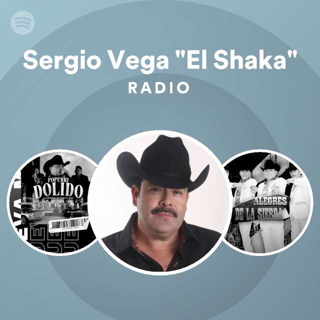 Sergio Vega "El Shaka" Radio - playlist by Spotify | Spotify