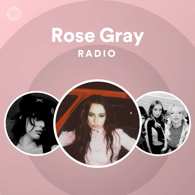 Rose Gray Radio | Spotify Playlist