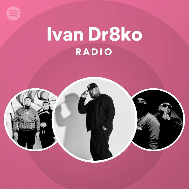 Ivan Dr8ko Radio - playlist by Spotify | Spotify
