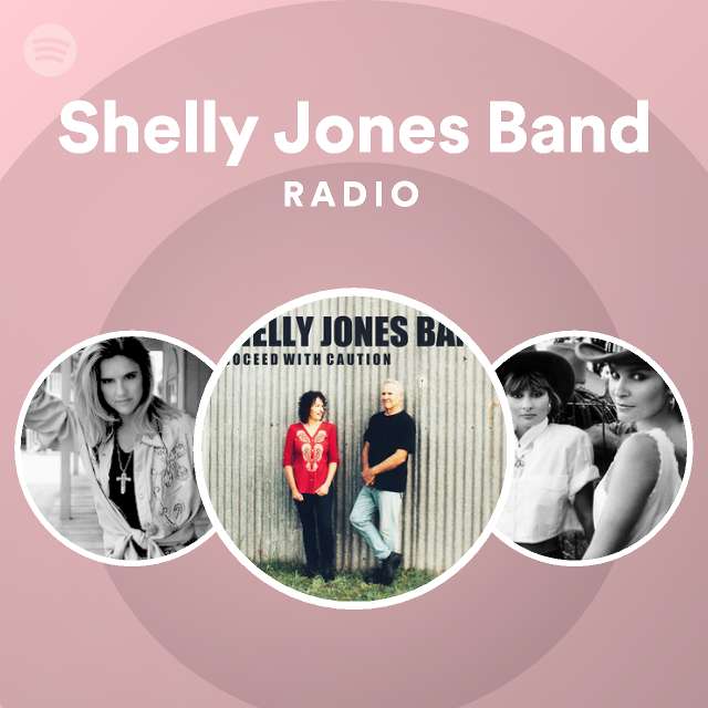 Shelly Jones Band Radio - playlist by Spotify | Spotify