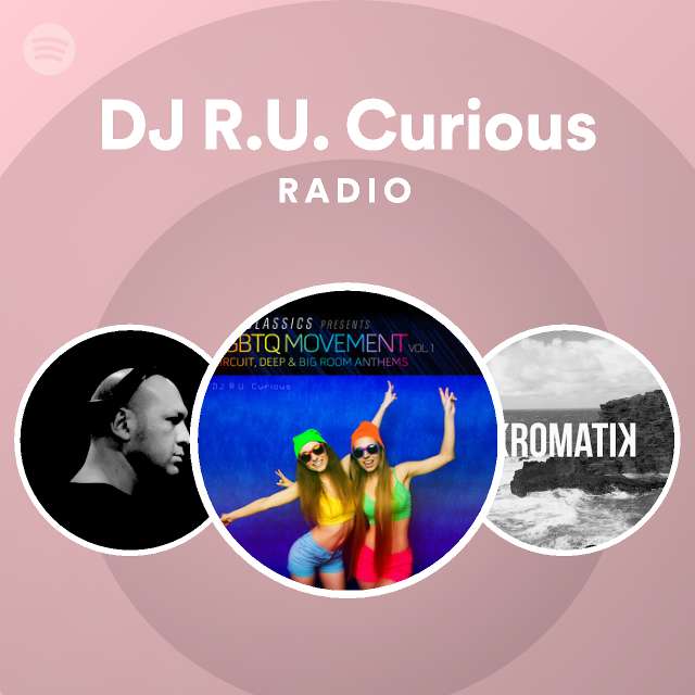 DJ R.U. Curious Radio - playlist by Spotify | Spotify