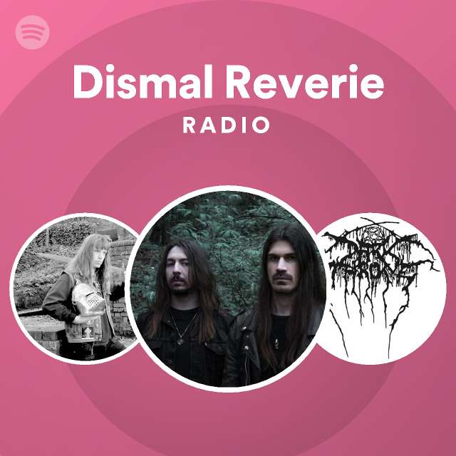 Dismal Reverie Radio - playlist by Spotify | Spotify