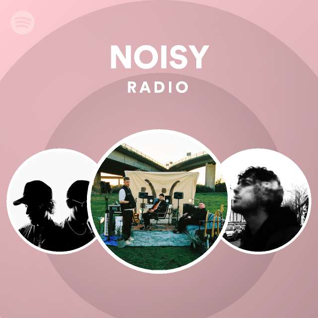 NOISY | Spotify
