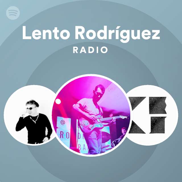 Lento Rodríguez Radio - playlist by Spotify | Spotify
