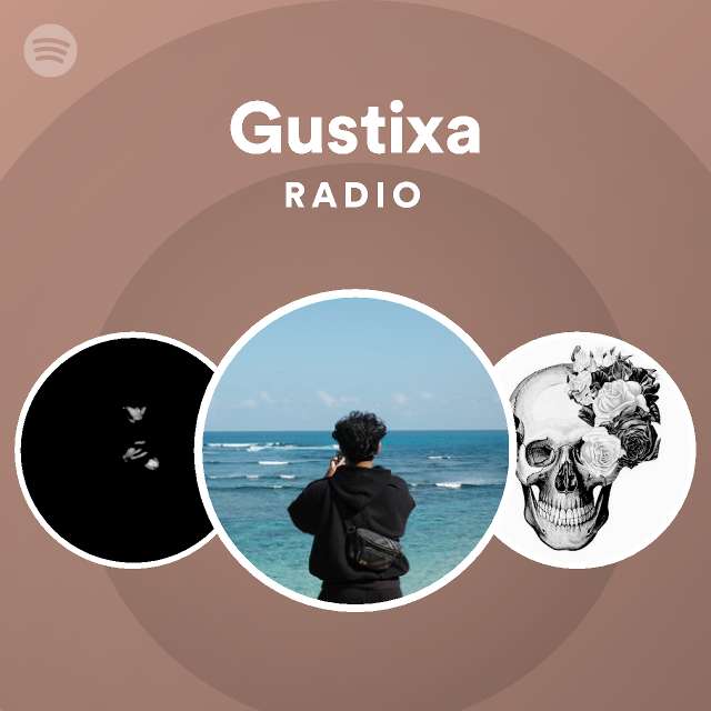 Gustixa Radio - playlist by Spotify | Spotify