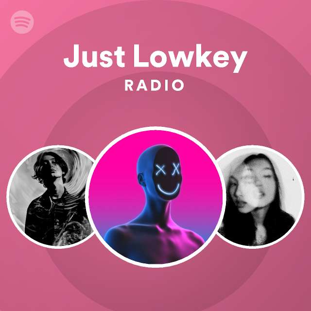 Just Lowkey Radio - playlist by Spotify | Spotify