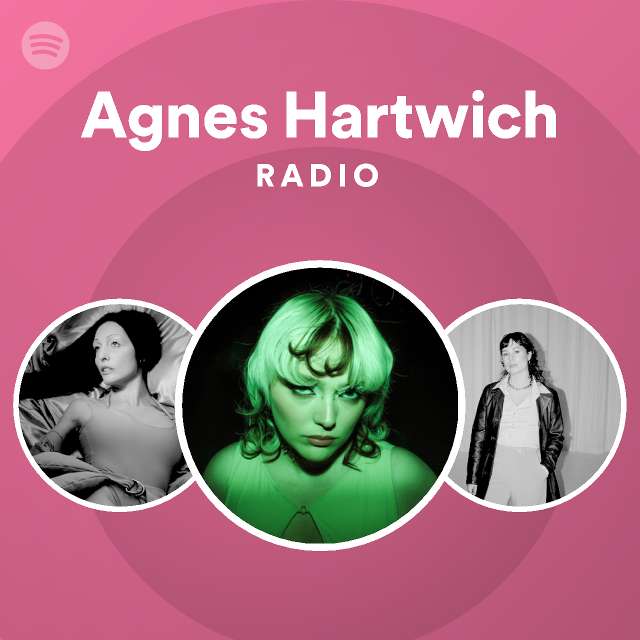 Agnes Hartwich Radio Playlist By Spotify Spotify