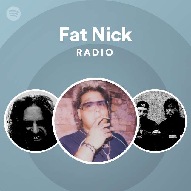 Fat Nick Radio - playlist by Spotify | Spotify