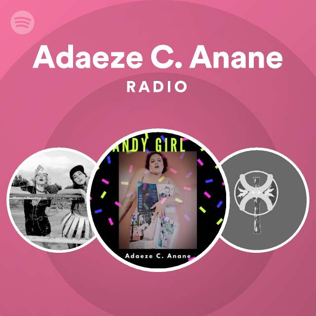 Adaeze C. Anane Radio | Spotify Playlist