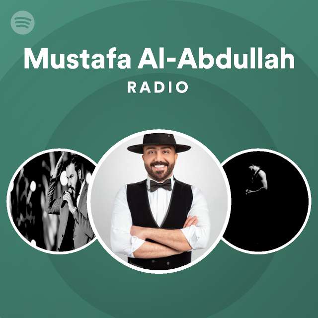 Mustafa Al-Abdullah Radio - playlist by Spotify | Spotify