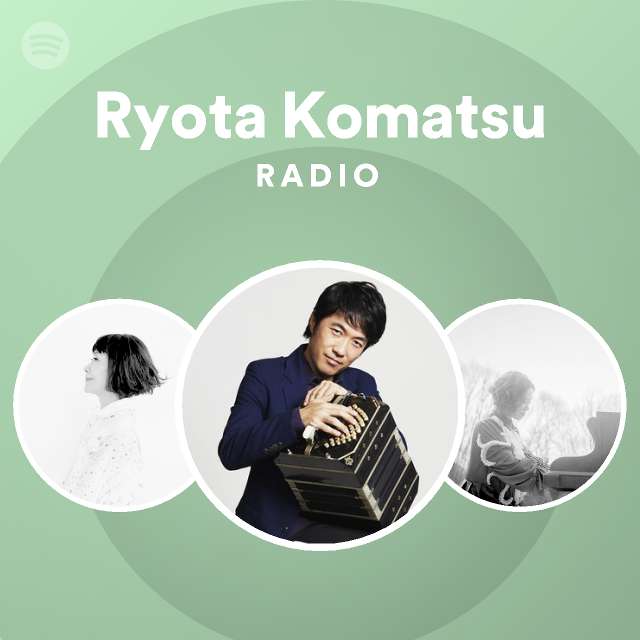Ryota Komatsu | Spotify - Listen Free