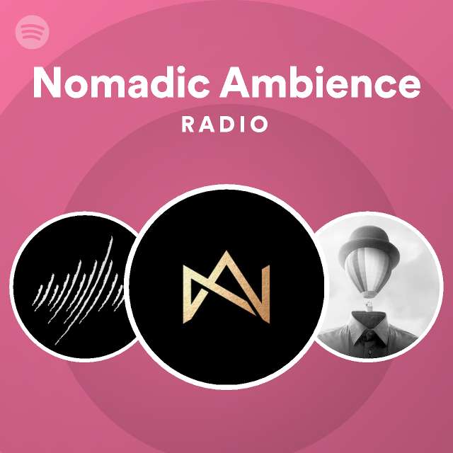 Nomadic Ambience Radio - playlist by Spotify | Spotify