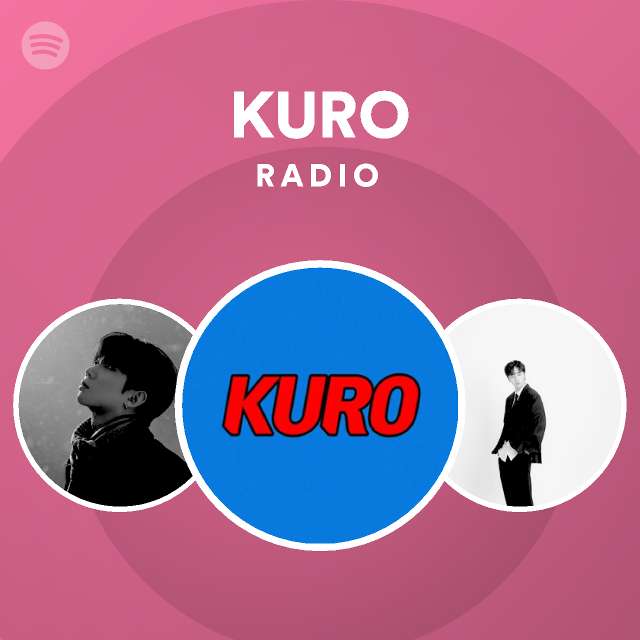 KURO Radio - playlist by Spotify | Spotify