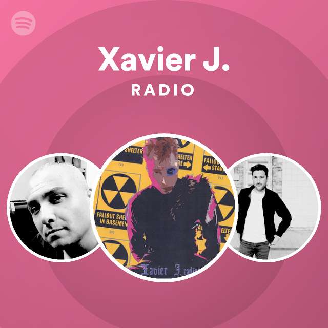 Xavier J. Radio - playlist by Spotify | Spotify